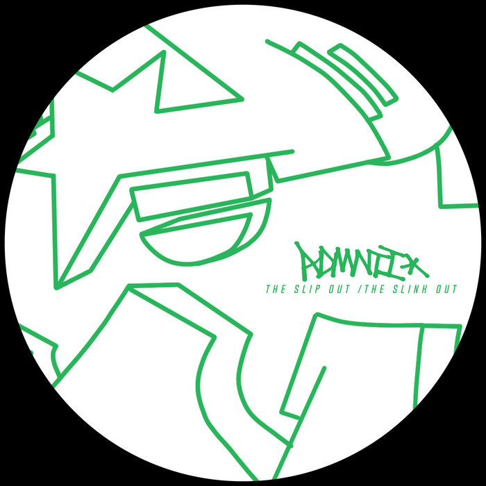 The Slip Out / The Slink Out | ADMNTi