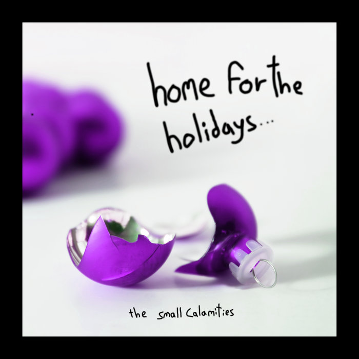 home for the holidays (From The Vault) | The Small Calamities
