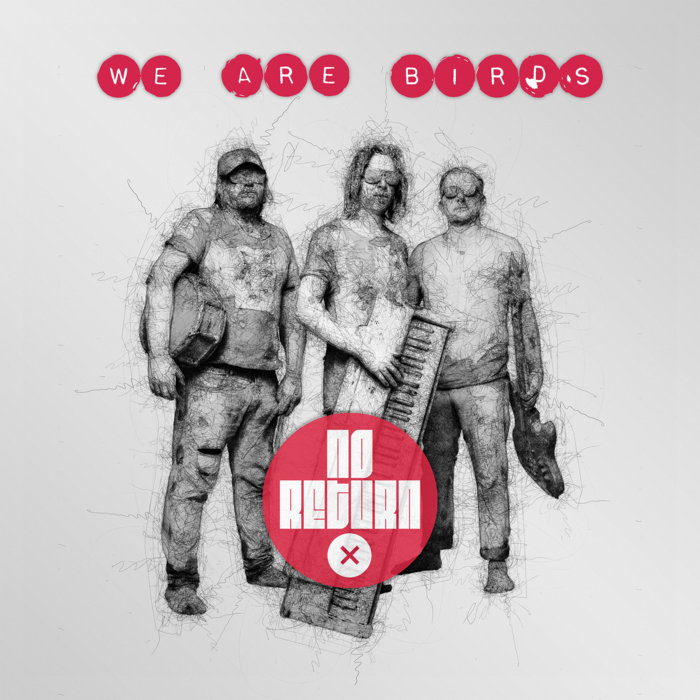 No Return | We Are Birds