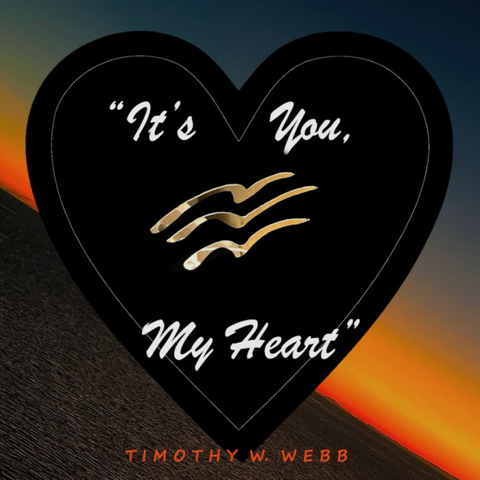 It's You, My Heart | Timothy W. Webb / TinCanMusic.Studio