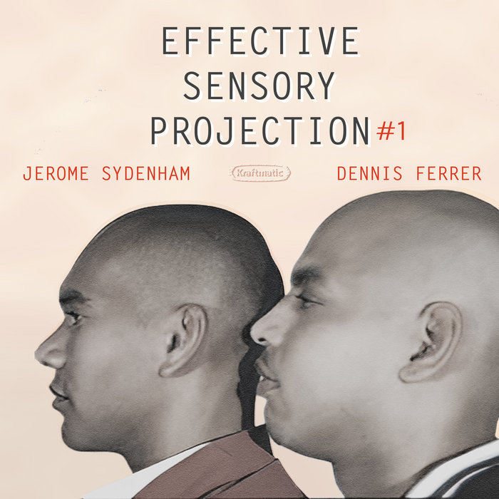 Effective Sensory Projection EP#1 | Dennis Ferrer, Jerome Sydenham ...