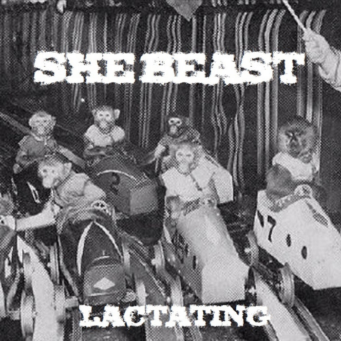 Lactating Album - She Beast - 2016 | Chair Sniffer Records