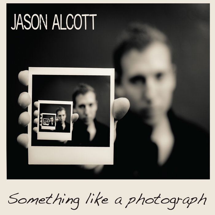 Something Like A Photograph | Jason Alcott