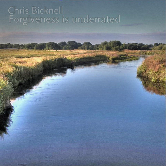 Forgiveness Is Underrated | Chris Bicknell