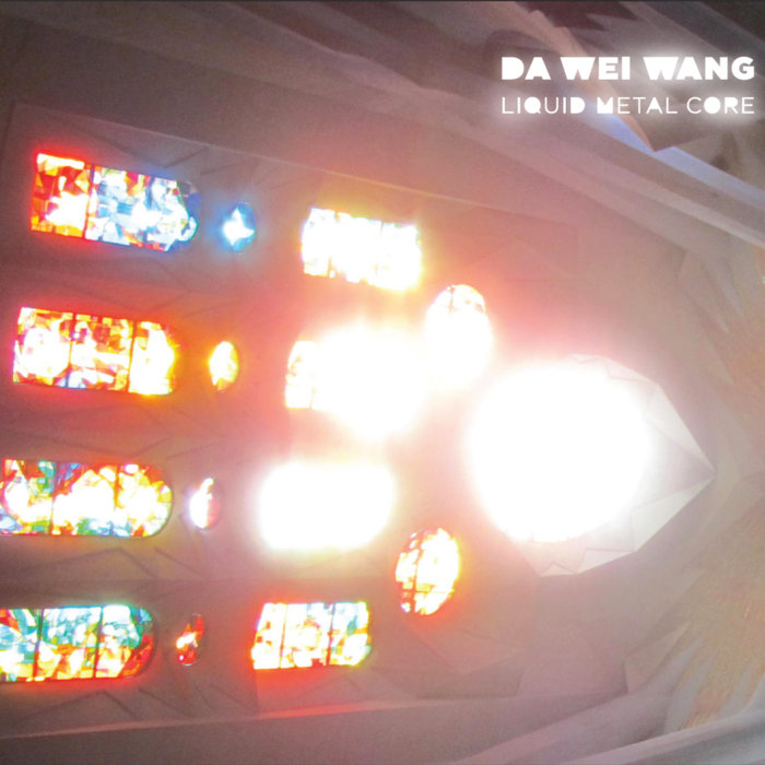 Liquid Metal Core | Da Wei Wang