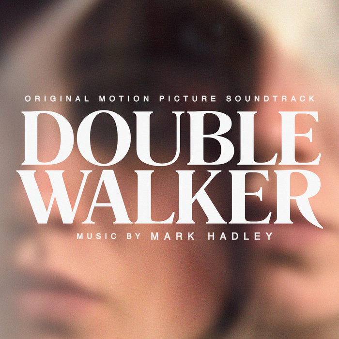 Double Walker (Original Motion Picture Soundtrack) | Hark Madley
