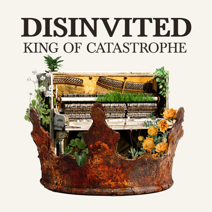 King of Catastrophe | Disinvited