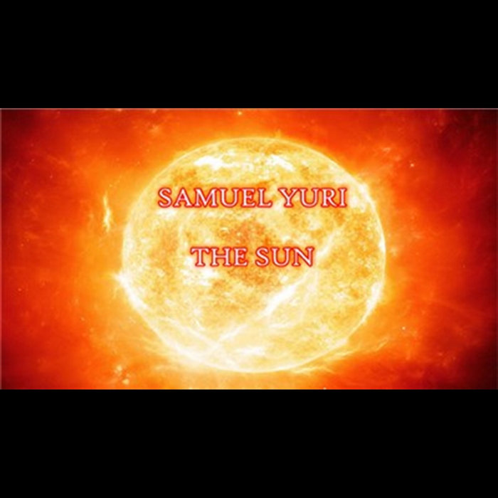 THE SUN Second Version | SAMUEL YURI