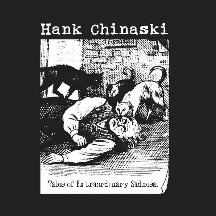 Tales of Extraordinary Sadness | Hank Chinaski