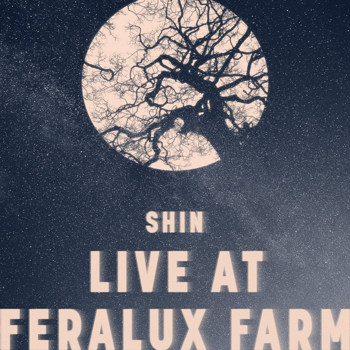 Live at Feralux Farm | SHIN