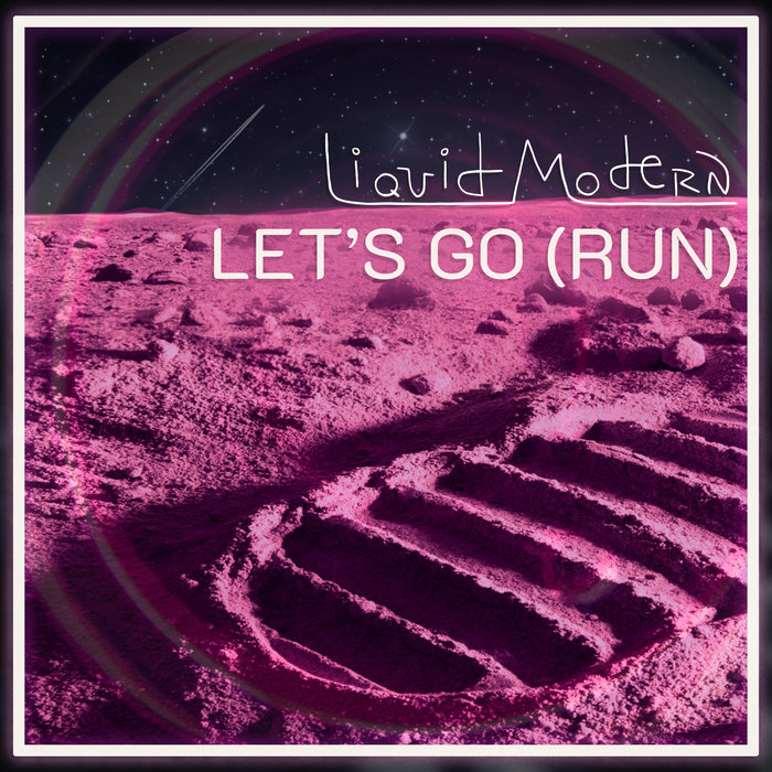Let's Go (Run) | LIQUID MODERN