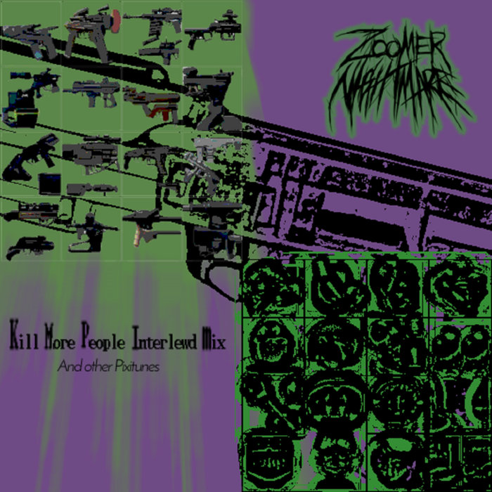 Kill More People Interlewd Mix and other pixitunez | ZOOMER NIGHTMARE ...