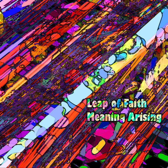 Meaning Arising | Leap Of Faith