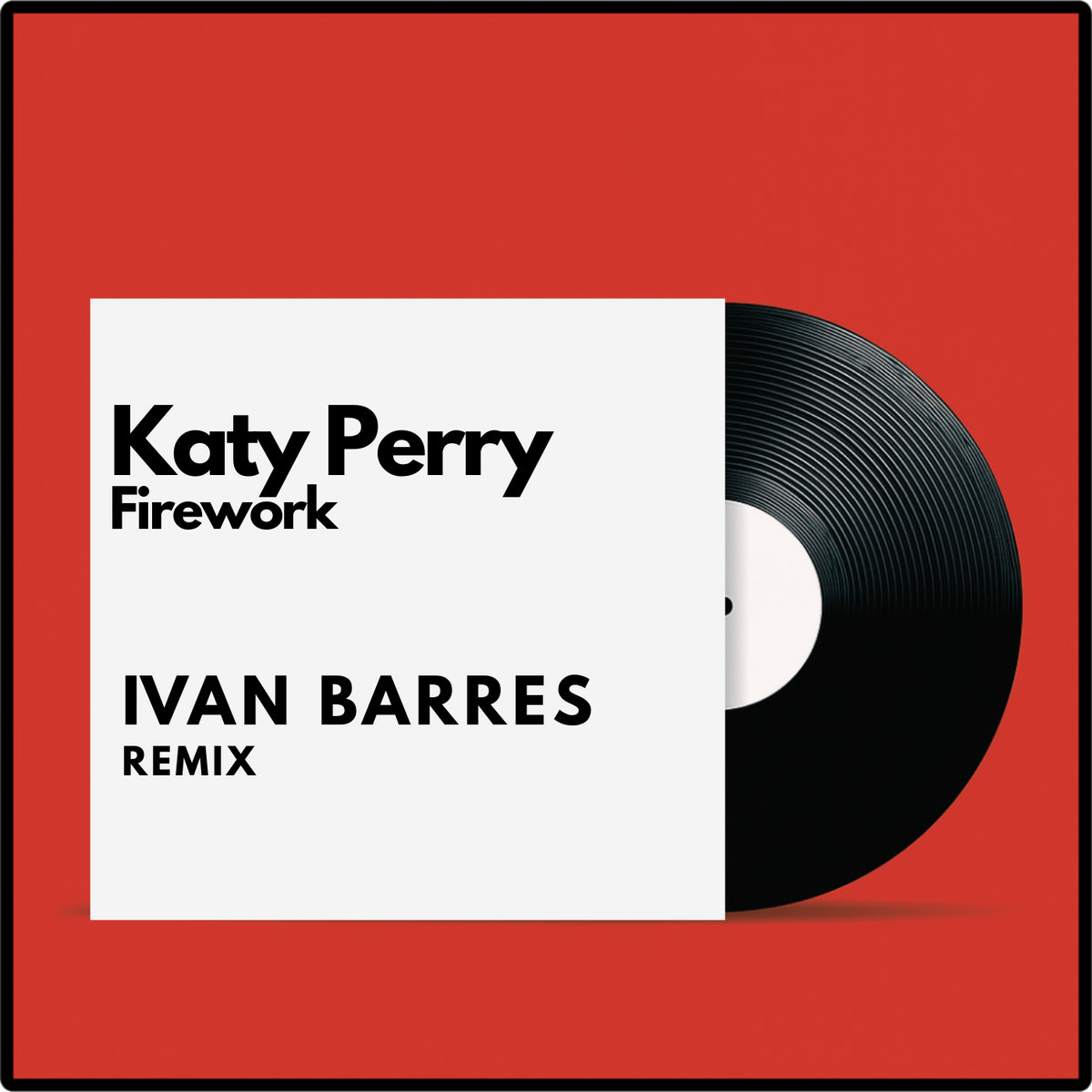 Katy Perry - Firework (Ivan Barres remix) | Ivan Barres