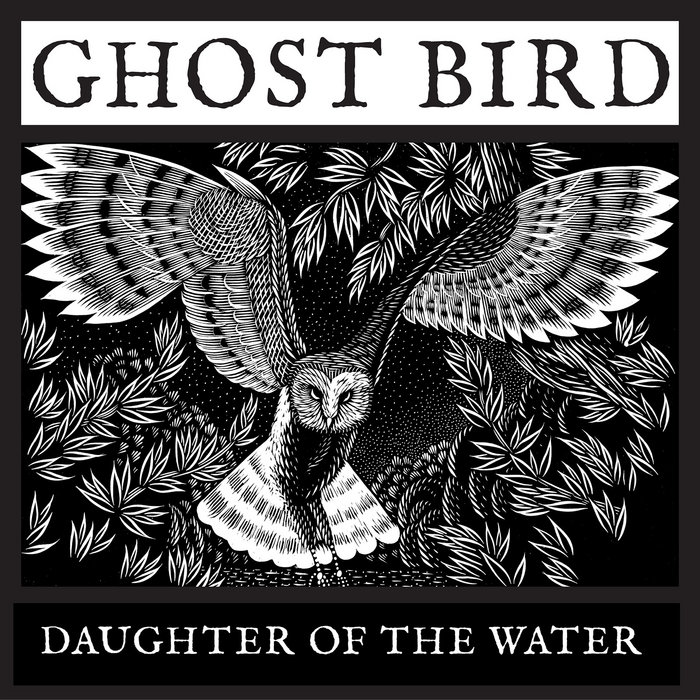 Ghost Bird | Daughter of the Water