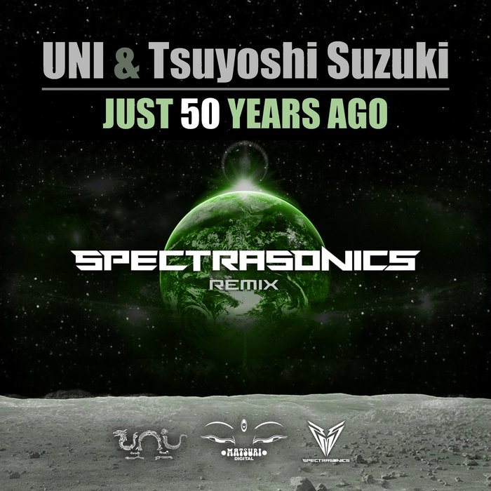 JUST 50 YEARS AGO (Spectra Sonix Remix) | UNI, TSUYOSHI SUZUKI, Spectra ...