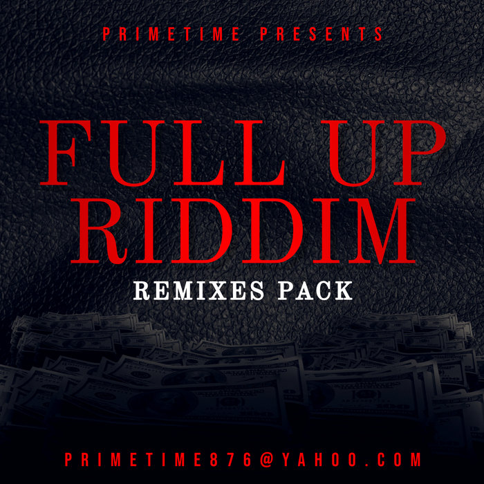 FULL UP RIDDIM (REMIXES PACK) / KUTCHIE | PRIMETIME MUSIQ