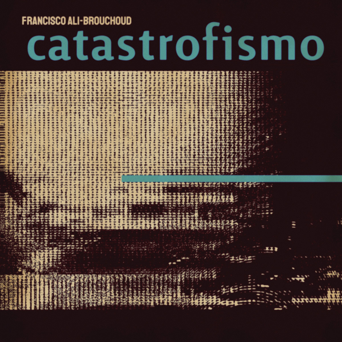 Francisco Ali-Brouchoud - Catastrofismo | Francisco Ali-Brouchoud ...