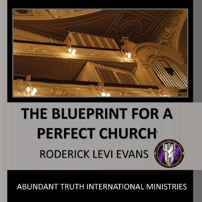 The Blueprint for a Perfect Church | Abundant Truth International