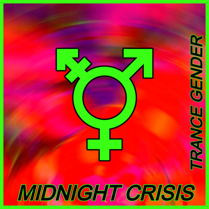 Trance Gender | MIDNIGHT CRISIS