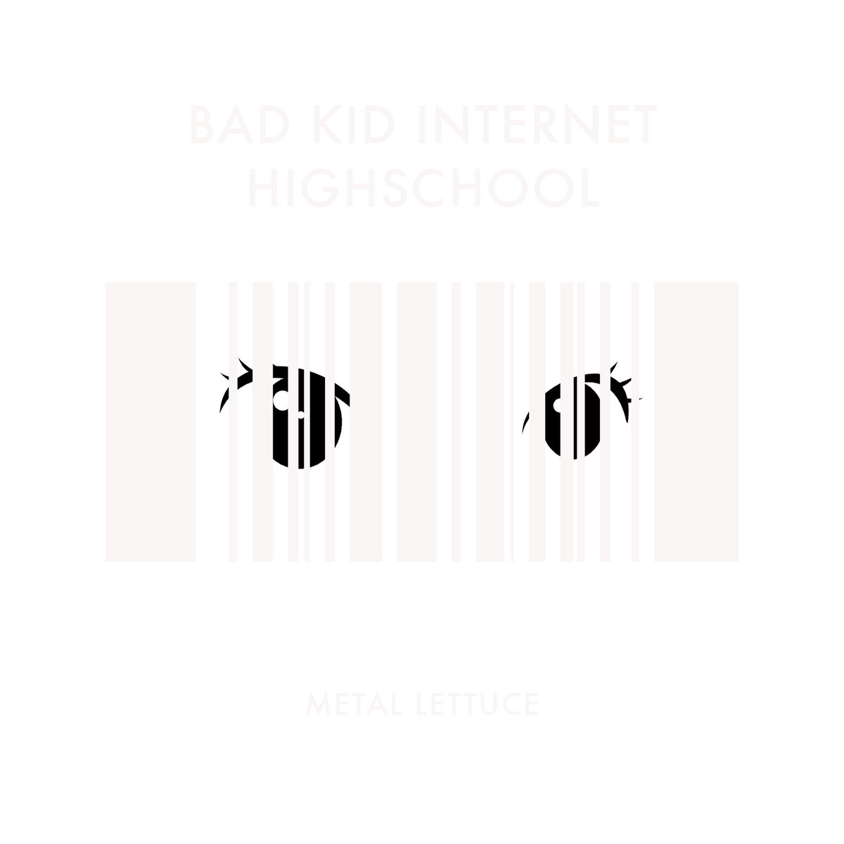 Bad Kid Internet Highschool | metal lettuce