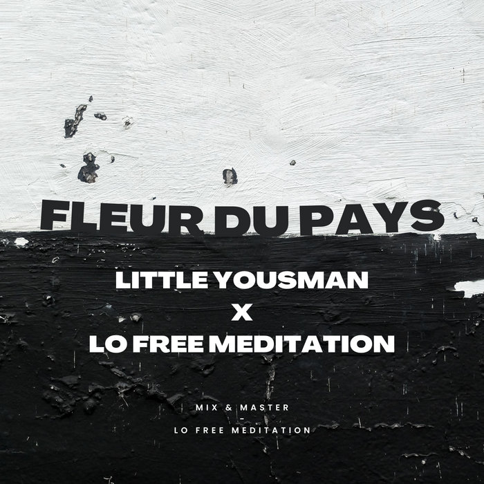FLEUR DU PAYS - Little Yousman ft. Lo Free Meditation | LITTLE YOUSMAN