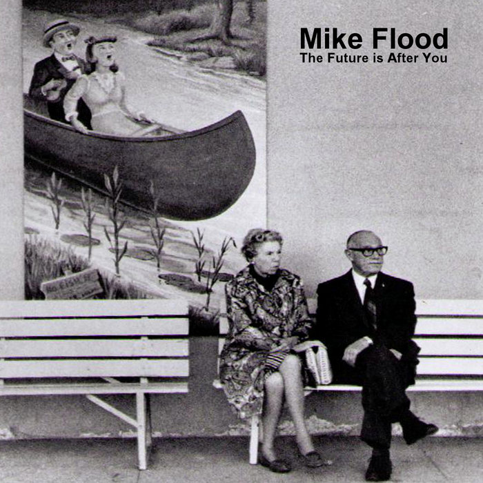 The Future is After You | Mike Flood