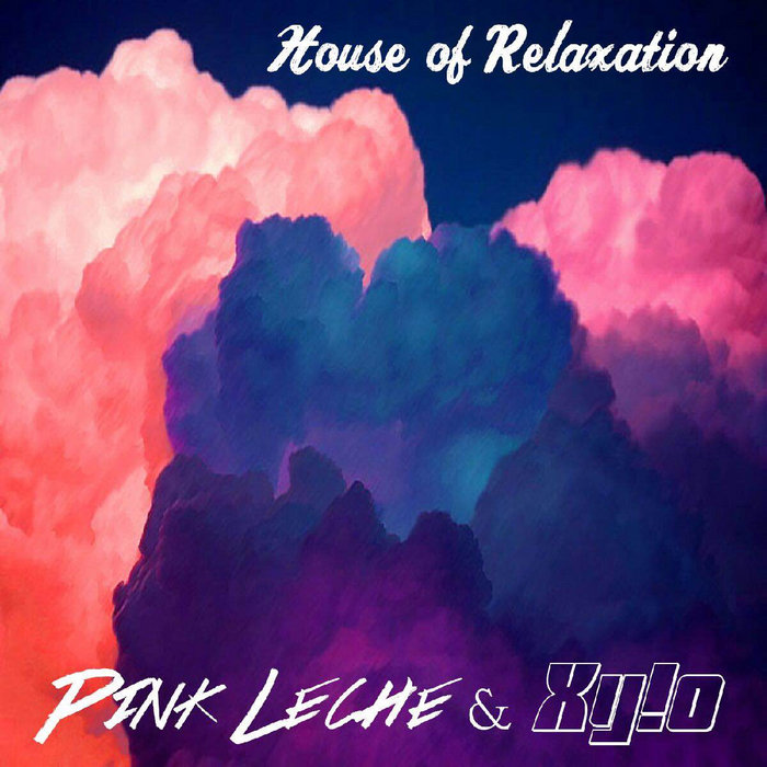 House of Relaxation | Pink Leche & Xy!o