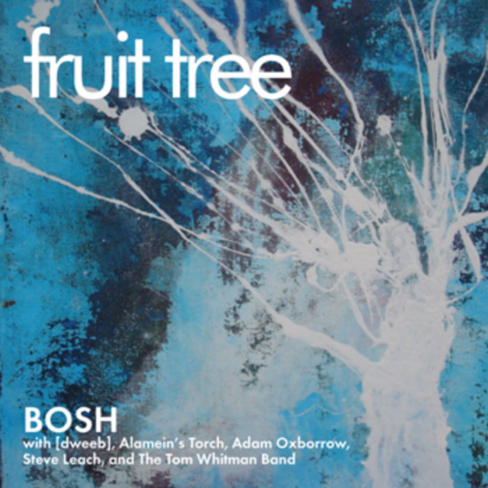 Fruit Tree | BOSH with [dweeb], Alamein's Torch, Adam Oxborrow, Steve ...