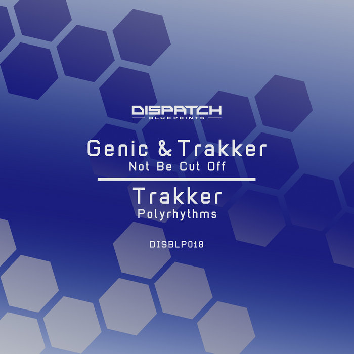 Not Be Cut Off / Polyrhythms | Trakker & Genic | Dispatch Recordings