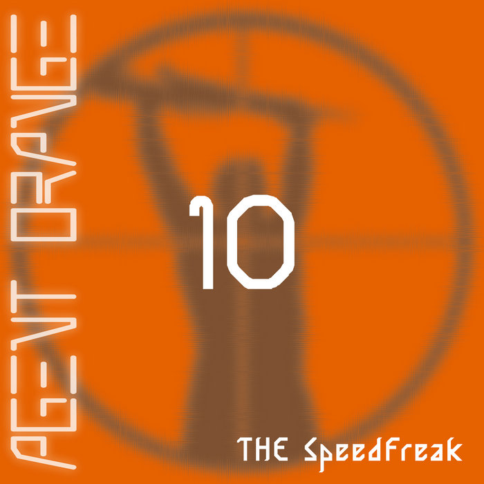 Agent Orange 10 | The Speed Freak | Re:Fusion Collective