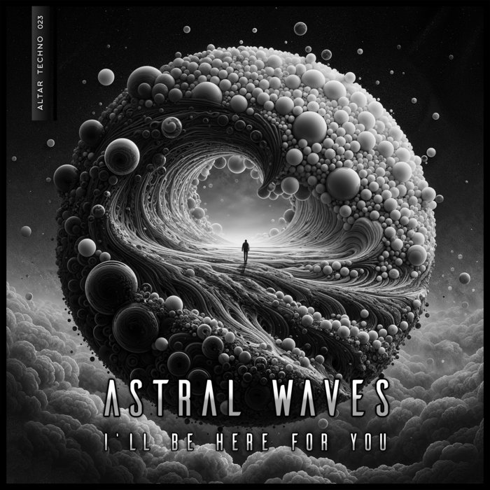 I'll Be Here for You | Astral Waves | ALTAR TECHNO
