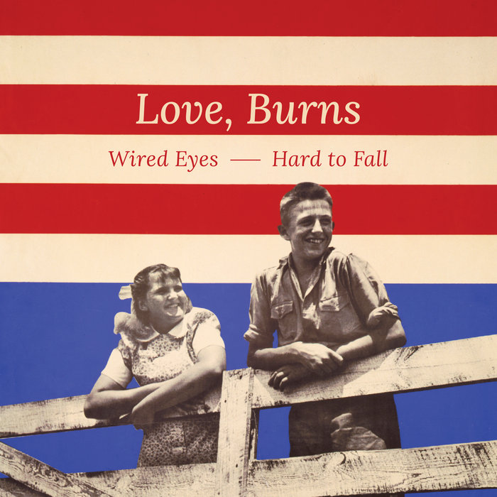 Wired Eyes / Hard to Fall | Love, Burns