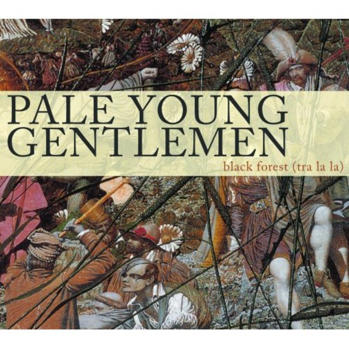 "Black Forest (Tra La La)" | Pale Young Gentlemen