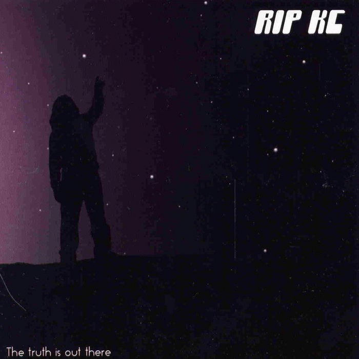 The Truth Is Out There | RIP KC