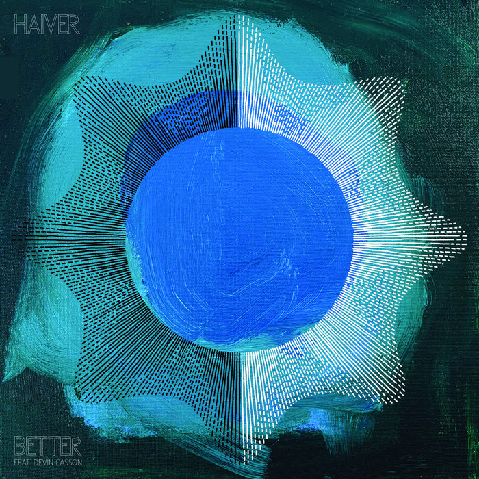 Better (feat. Devin Casson) | Haiver (feat. Devin Casson) | Haiver