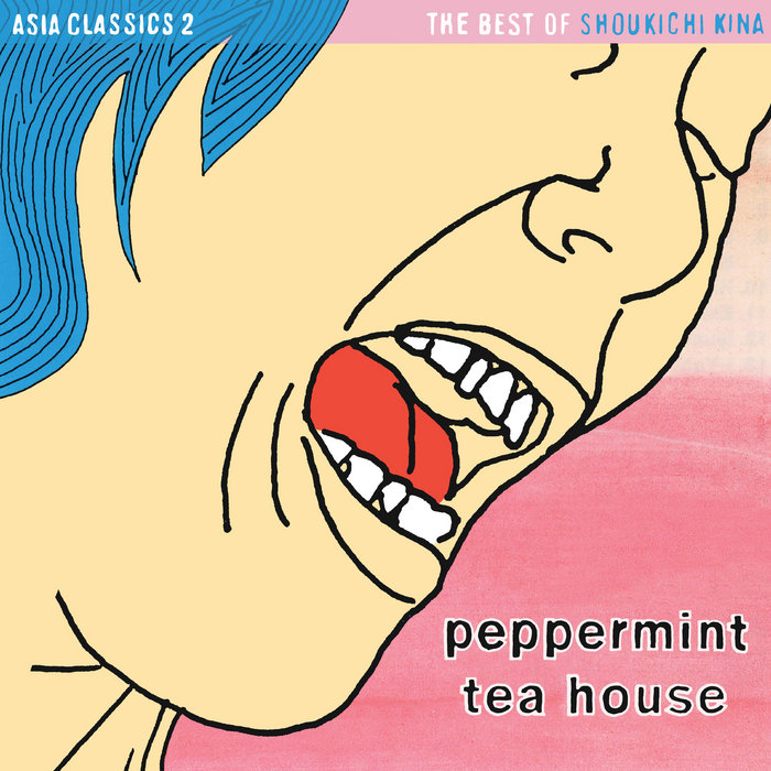 Peppermint Tea House: The Best Of Shoukichi Kina - Asia Classics 2 ...