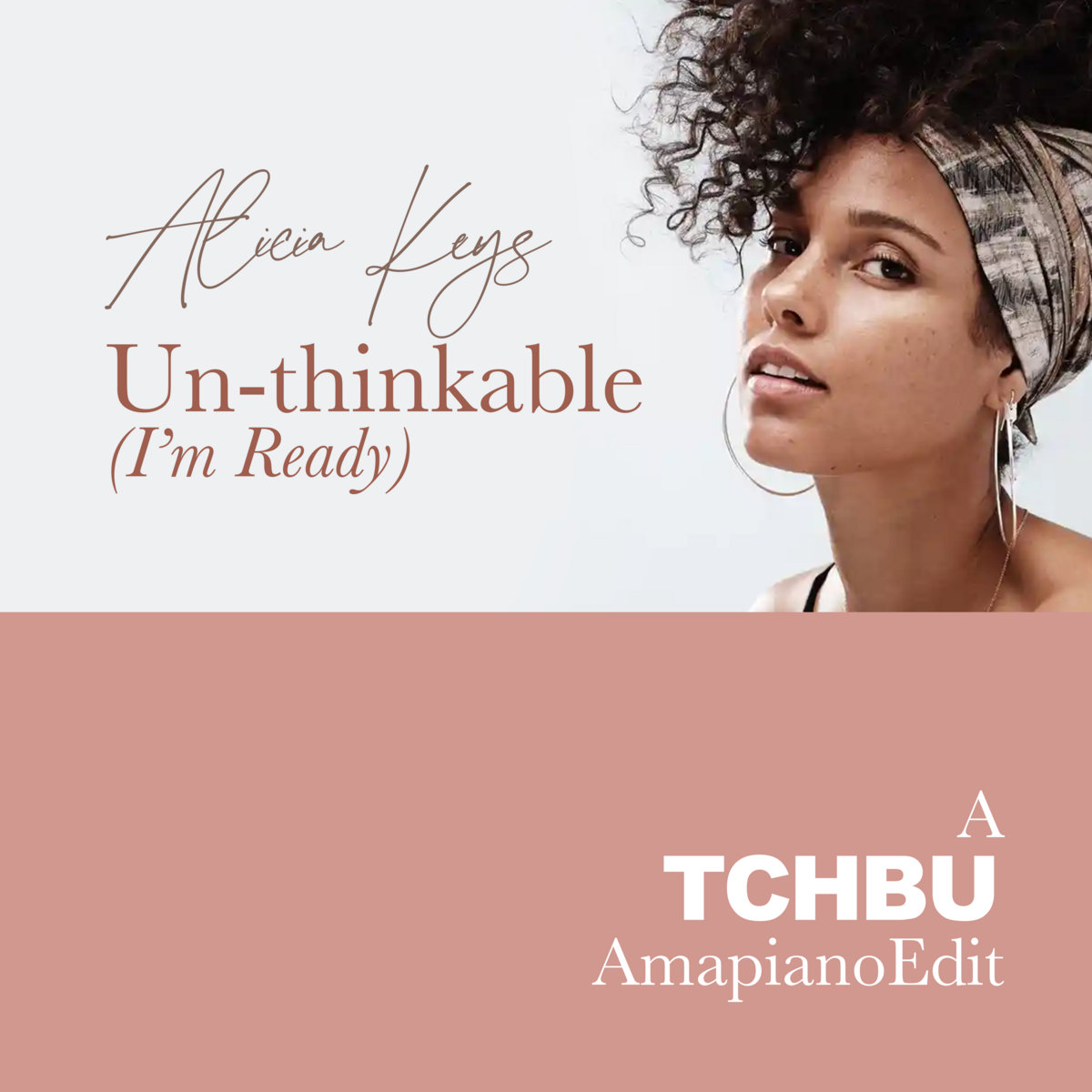 Un-thinkable (I'm Ready) [TCHBU.AmapianoEdit] | Alicia Keys | This ...