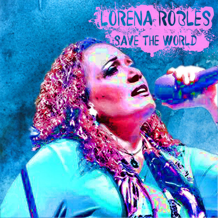 Save The World ft. Lorena Robles | Lorena Robles | Starburst Records