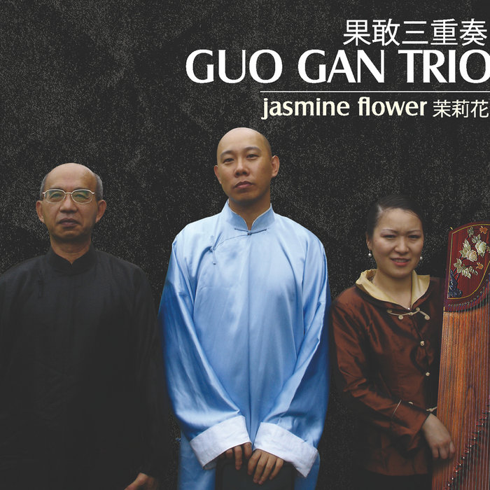 JASMINE FLOWER | Guo Gan Trio | GUO GAN