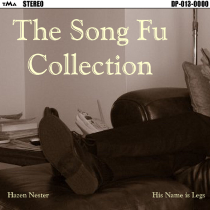 The Song Fu Collection | Hazen Nester/His Name Is Legs | Quiet Desperation