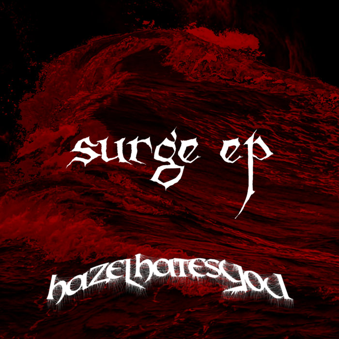 SURGE | HAZELHATESYOU