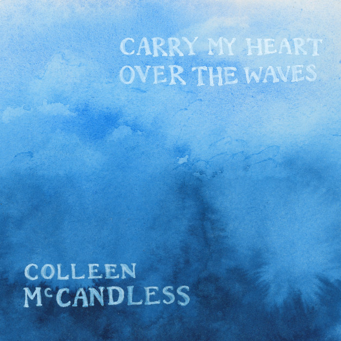 Carry My Heart Over the Waves | Colleen McCandless