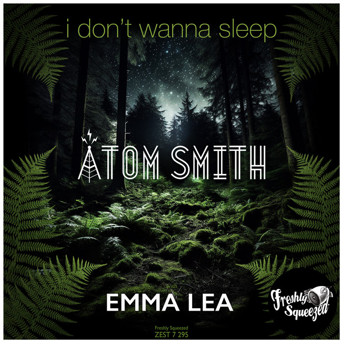 I Don't Wanna Sleep | Atom Smith, Emma Lea | Atom Smith