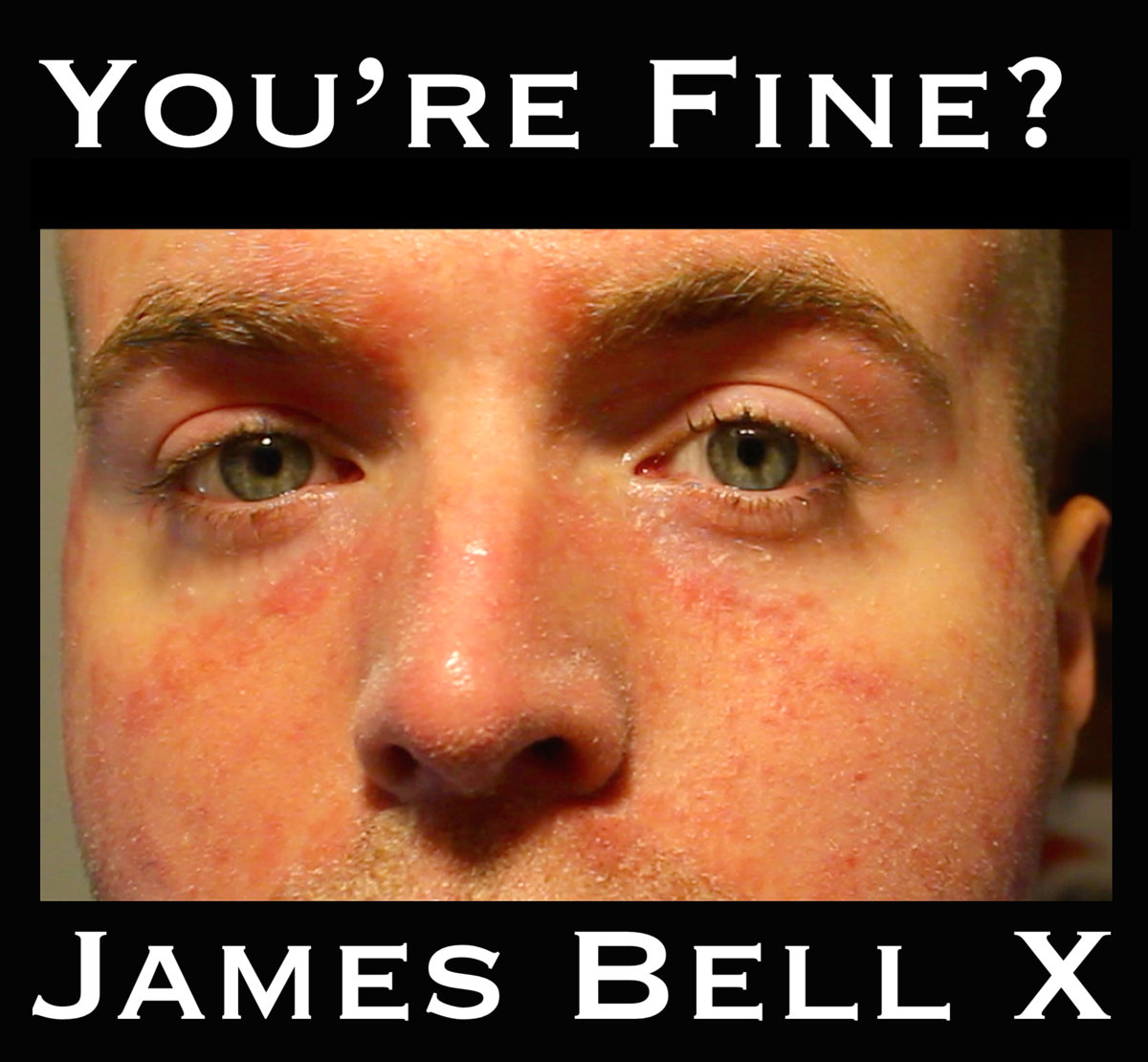 You're Fine? (Our Kid) | James Bell X
