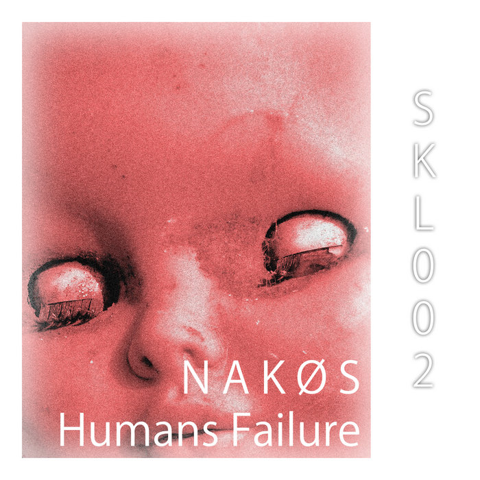 [SKL002] Humans Failure | NAKØS | ESKAL Records