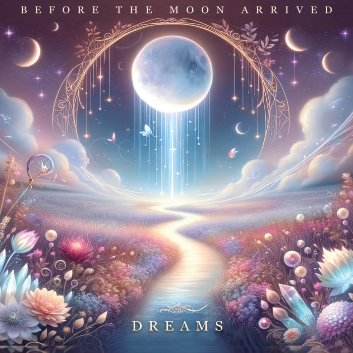 Dreams | Before The Moon Arrived