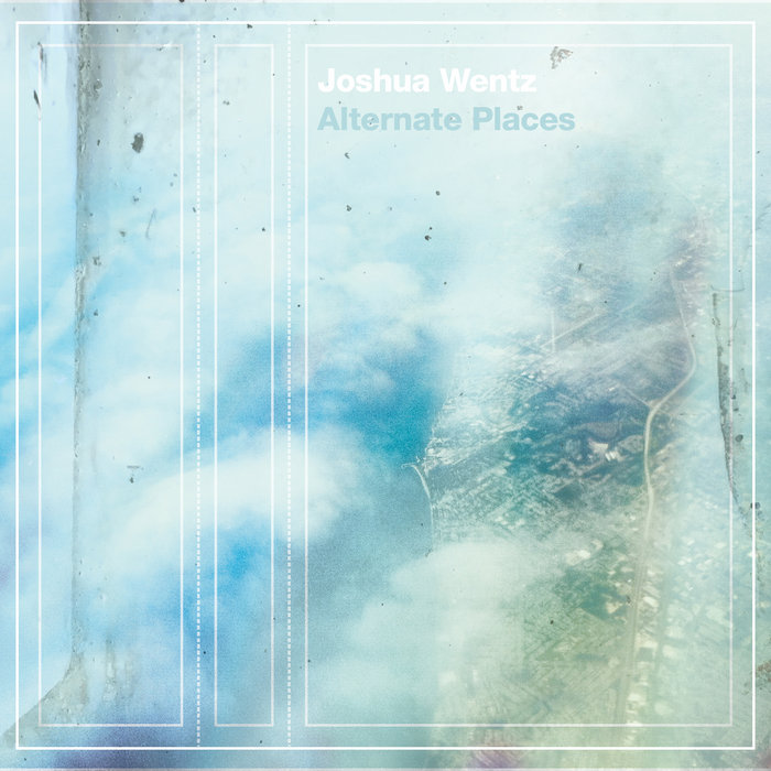 Alternate Places | Joshua Wentz