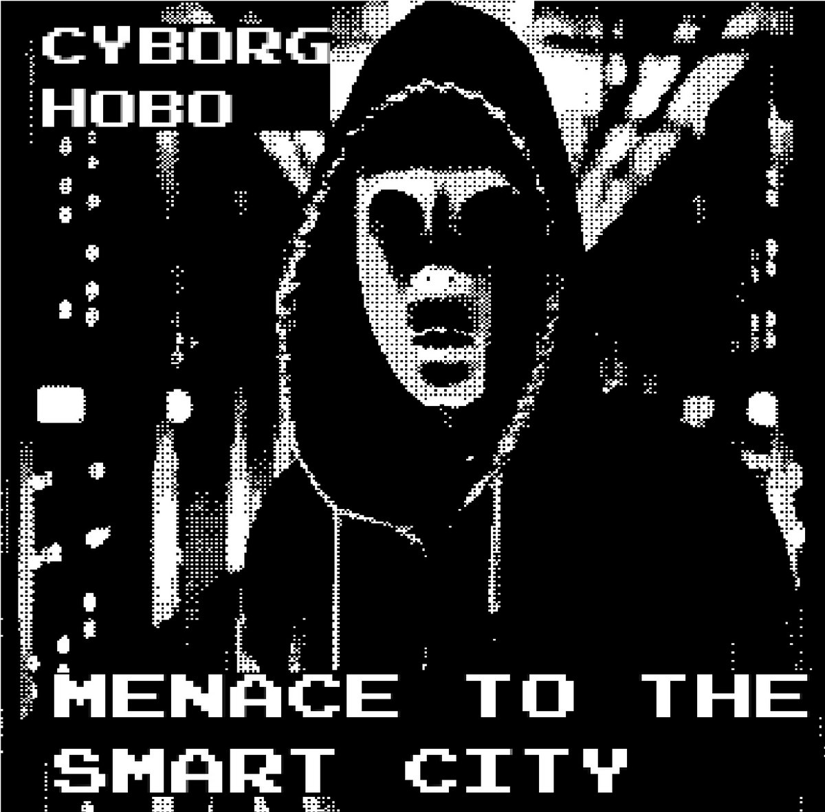 Cyborg Hobo - Menace To The Smart City | GuerillaChaosCollective