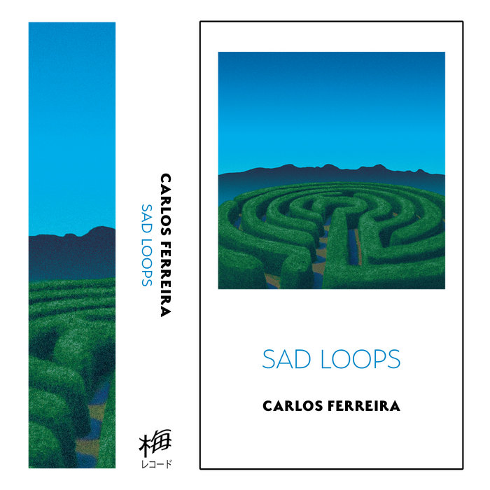 Sad Loops | Carlos Ferreira | 梅レコード